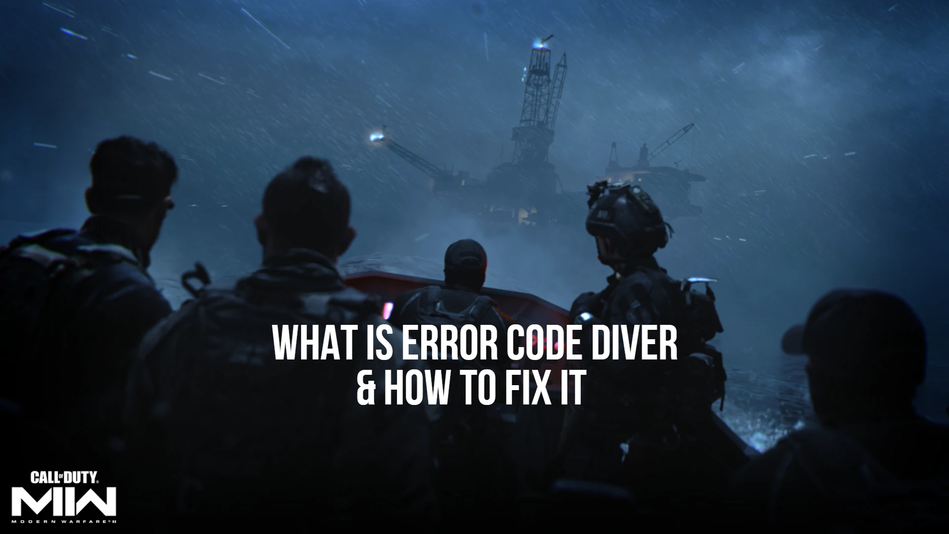 What Is Error Code Diver & How To Fix It In COD Modern Warfare II ...